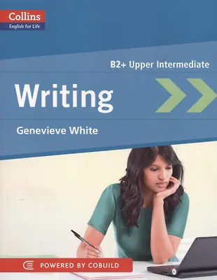 Writing. Genevieve White. B2 + Upper Intermediate - купить книгу с доставкой в интернет-магазине ...