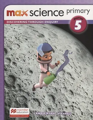Max Science primary. Discovering through Enquiry. Journal 5 (Боб Киббл ...