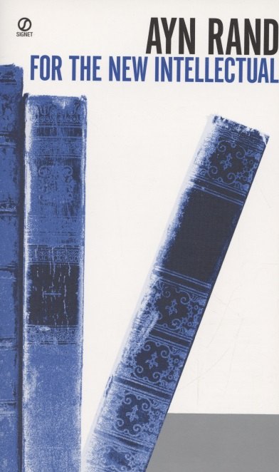 For the New Intellectual. The Philosophy of Ayn Rand (50th Anniversary ...