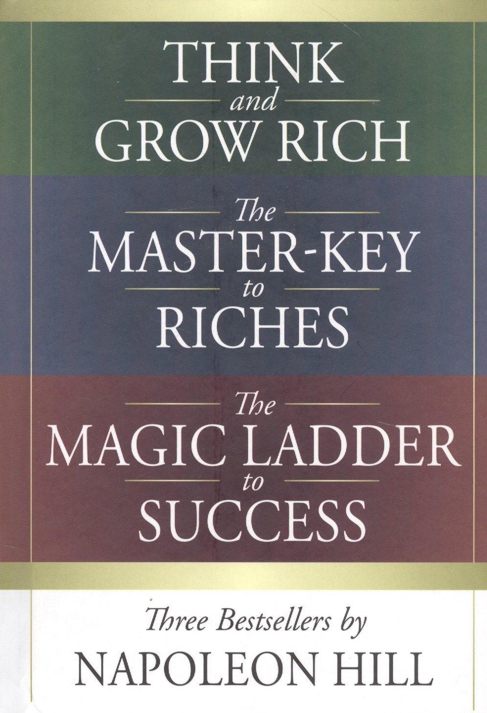 Think and Grow Rich. The Master-Key to Riches. The Magic Ladder to ...